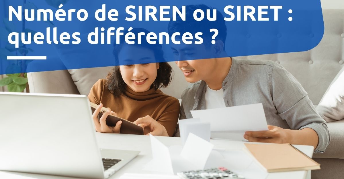 Numéro de SIREN ou SIRET : où et comment l'obtenir